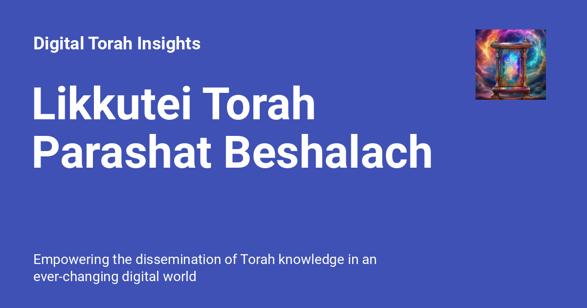 Likkutei Torah Parashat Beshalach - Digital Torah Insights